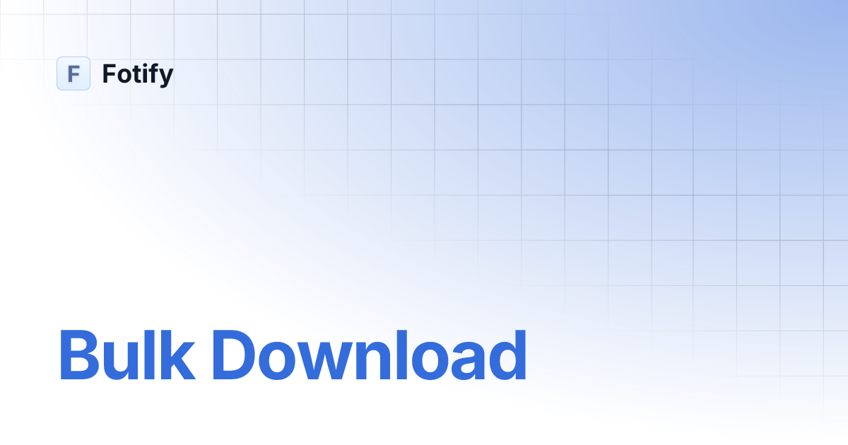 Bulk Download | Fotify